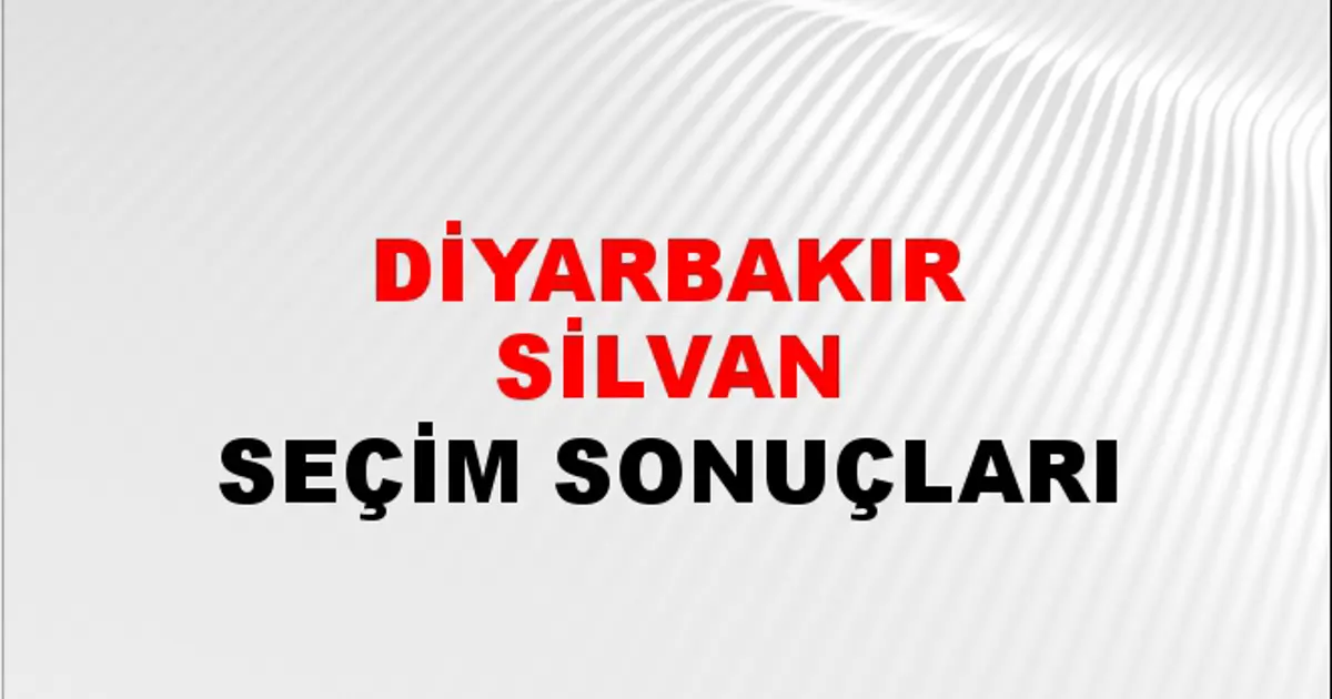 Diyarbakır SİLVAN Seçim Sonuçları | NTV Haber