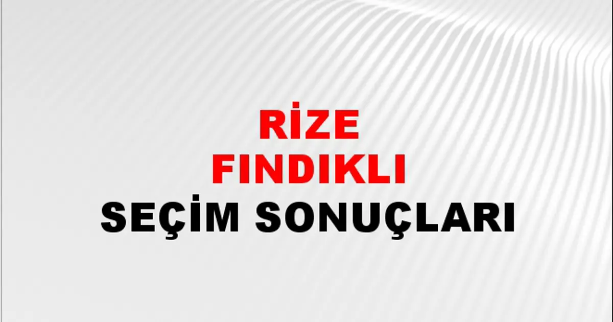 Rize FINDIKLI Seçim Sonuçları | NTV Haber