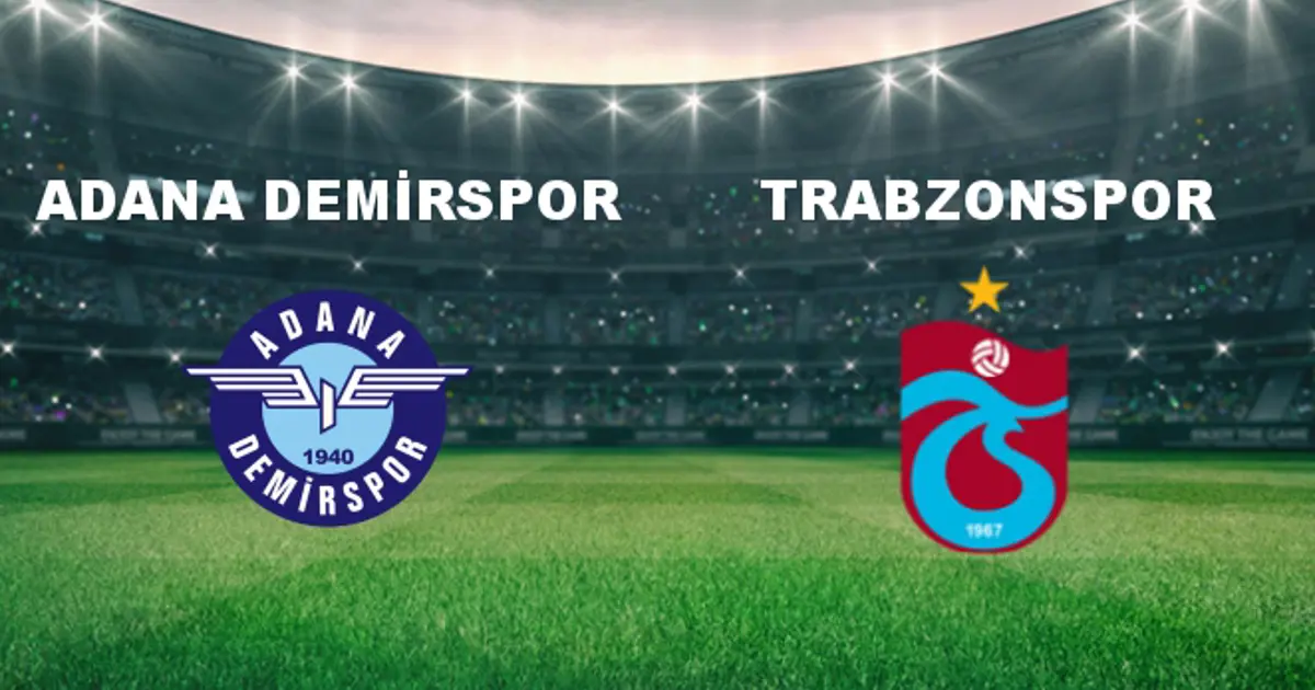 Adana Demir. - Trabzonspor Maçı Ne Zaman? Adana Demir. - Trabzonspor ...