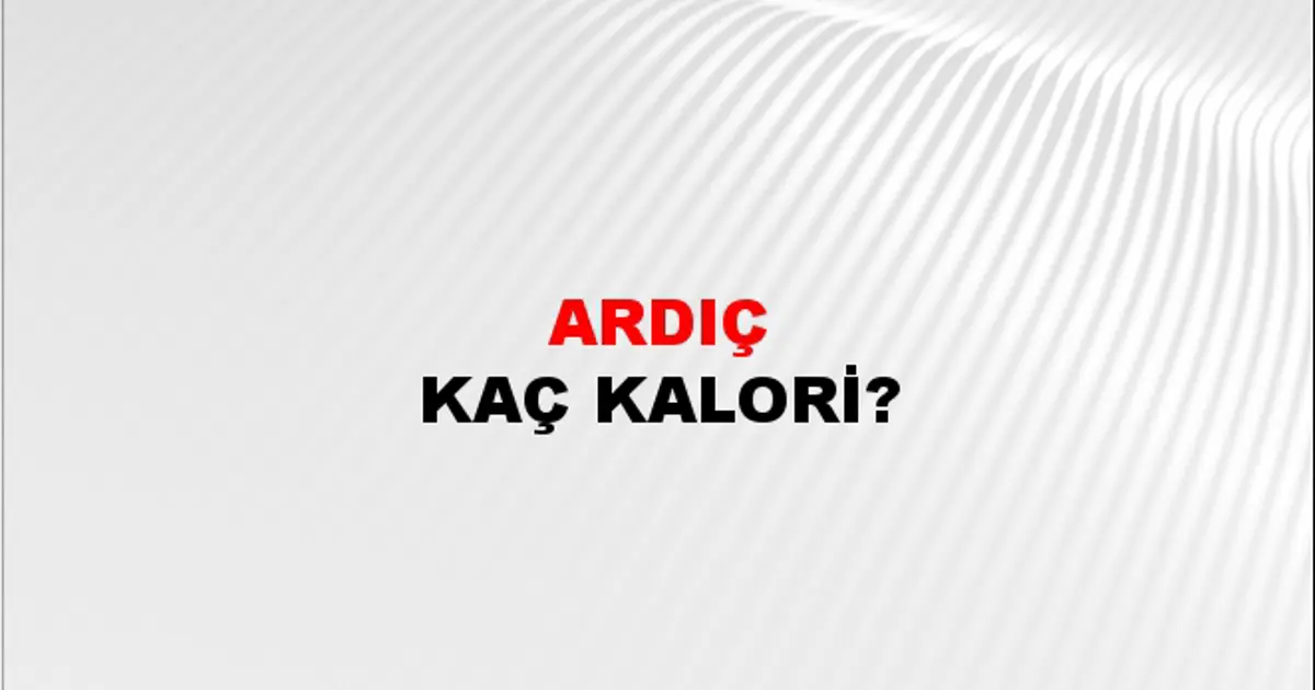 Ardıç Kaç Kalori? Ardıç Besin Değeri | NTV Haber