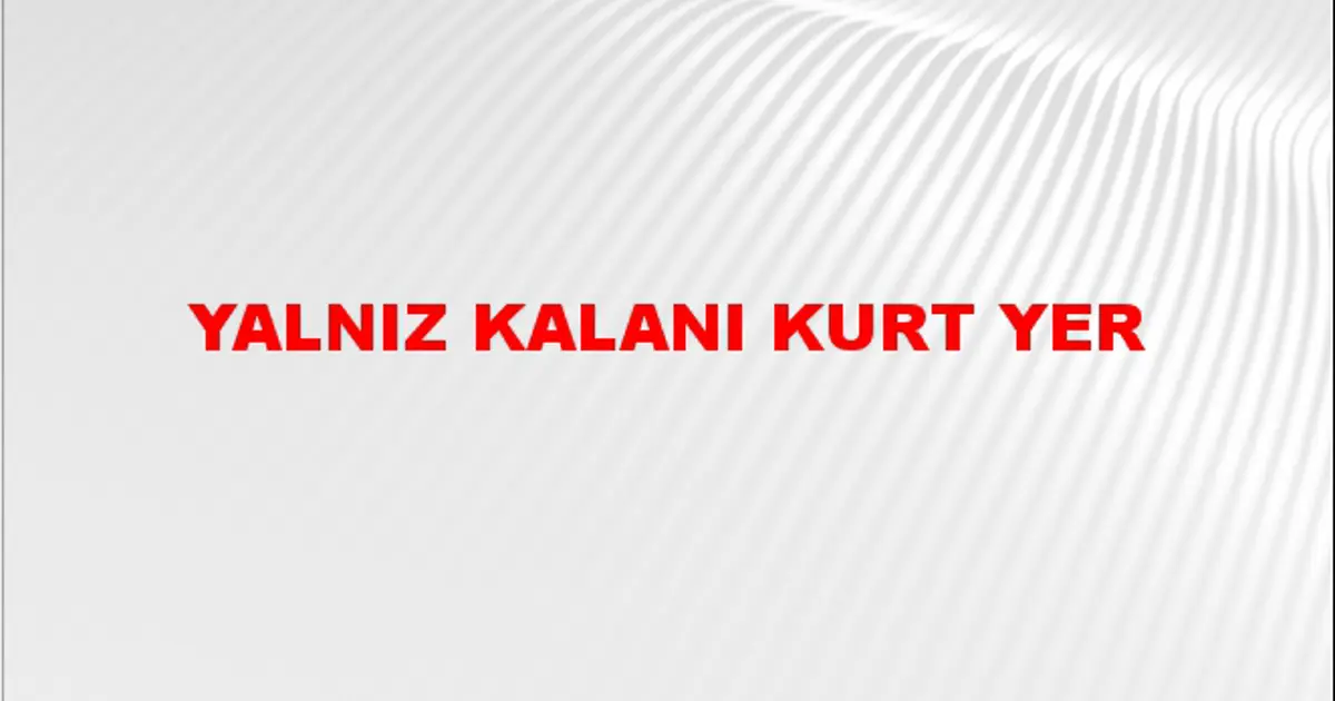 Yalnız kalanı kurt yer Atasözünün Anlamı Ne Demek? | NTV Haber