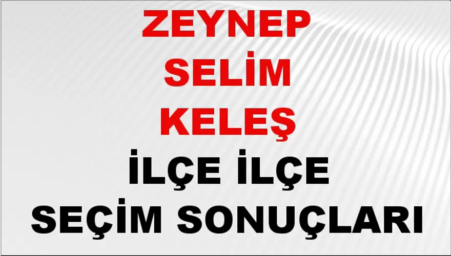 Zeynep Selim Keleş Seçim Sonuçları 2024 Canlı: 31 Mart 2024 Türkiye ...