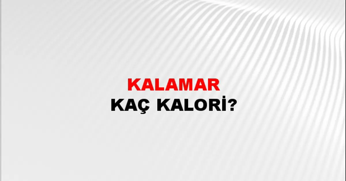 Kalamar Kaç Kalori? Kalamar Besin Değeri | NTV Haber