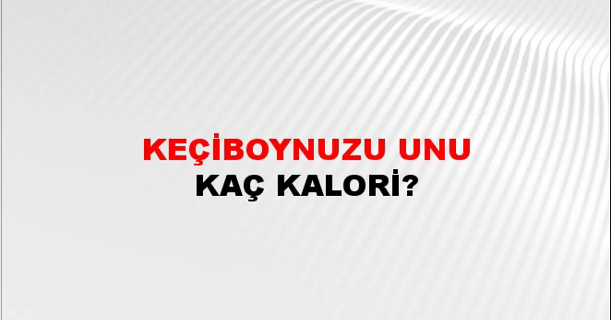 Keçiboynuzu Unu Kaç Kalori? Keçiboynuzu Unu Besin Değeri | NTV Haber