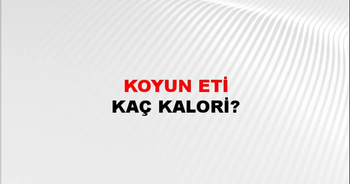 Koyun Eti Kaç Kalori? Koyun Eti Besin Değeri | NTV Haber
