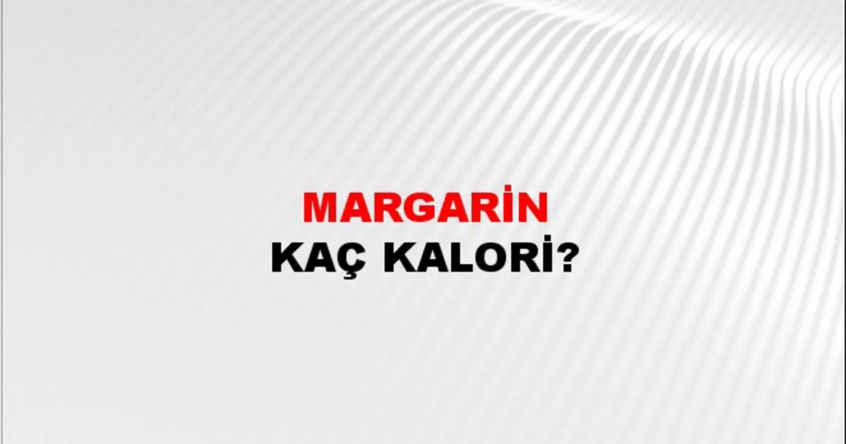Margarin Kaç Kalori? Margarin Besin Değeri | NTV Haber
