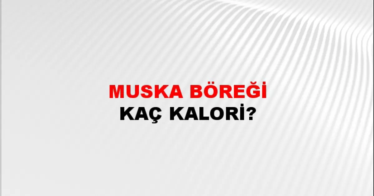 Muska Böreği Kaç Kalori? Muska Böreği Besin Değeri | NTV Haber