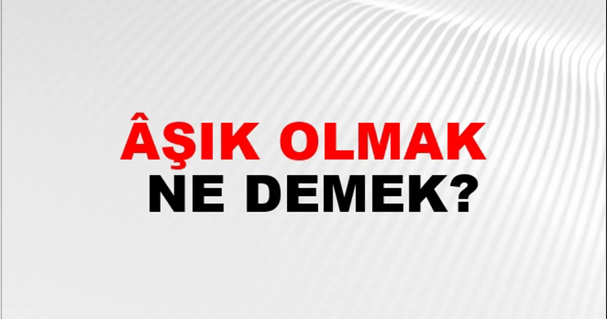 Âşık Olmak Nasıl Yazılır? | NTV Haber