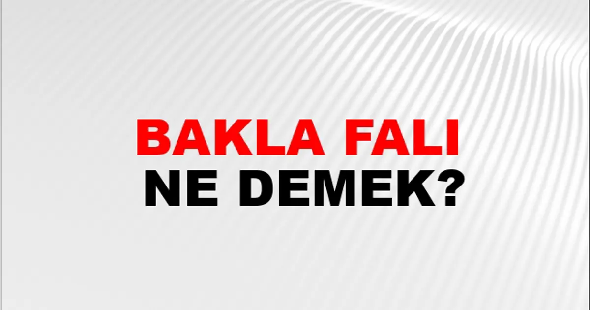 Bakla Falı Eş Anlamlısı - Bakla Falı Kelimesinin Eş Anlamlısı Nedir ...