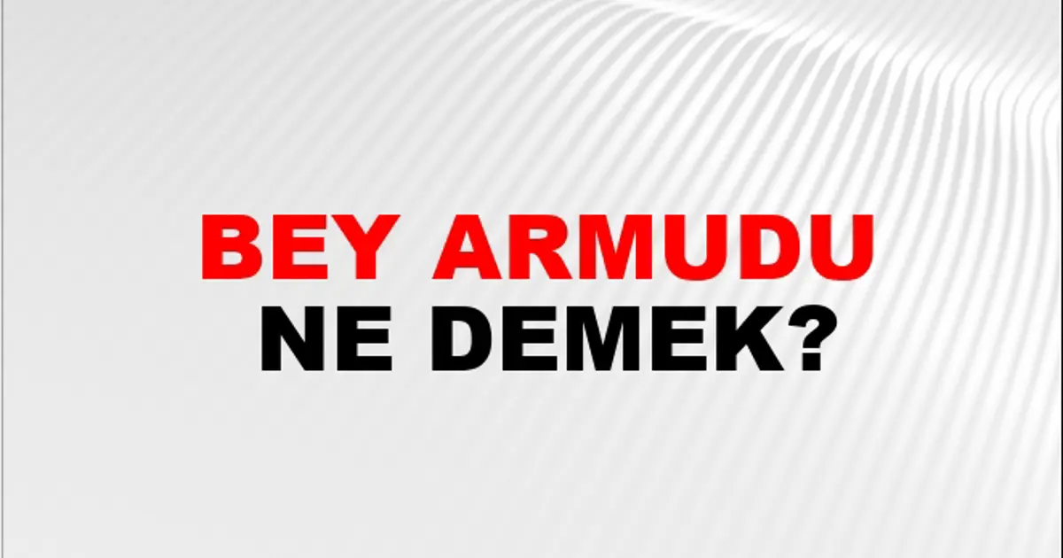 Bey Armudu Eş Anlamlısı - Bey Armudu Kelimesinin Eş Anlamlısı Nedir ...