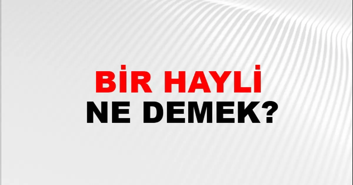 Bir Hayli Nasıl Yazılır? | NTV Haber