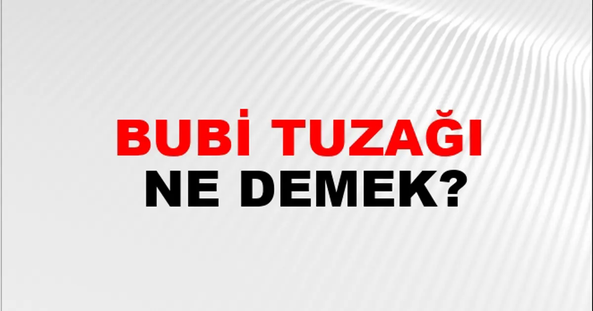Bubi Tuzağı Eş Anlamlısı - Bubi Tuzağı Kelimesinin Eş Anlamlısı Nedir ...