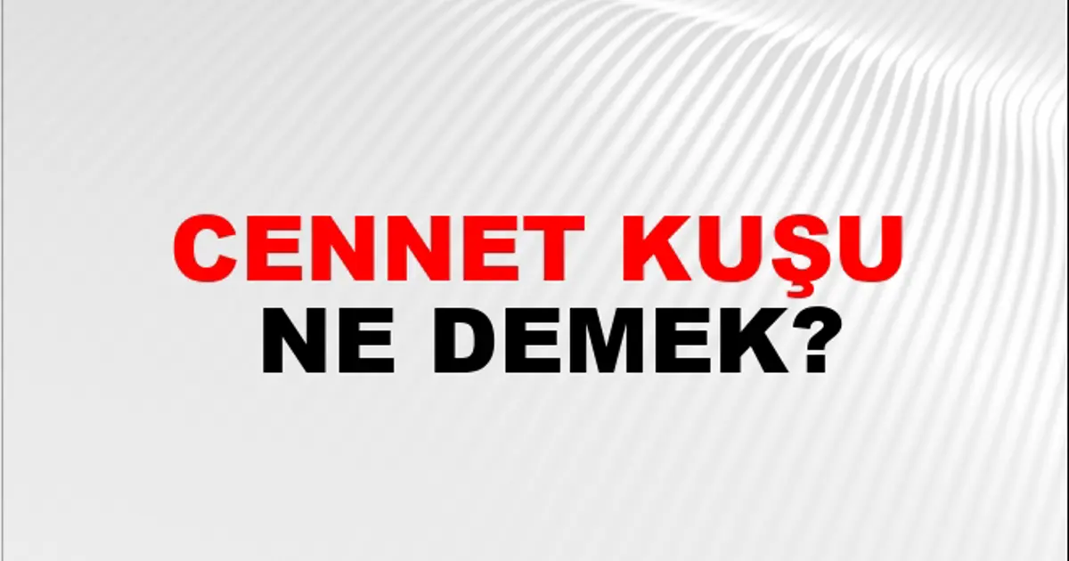Cennet Kuşu Eş Anlamlısı - Cennet Kuşu Kelimesinin Eş Anlamlısı Nedir ...