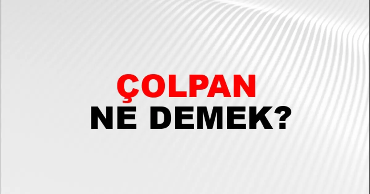 Çolpan Nasıl Yazılır? | NTV Haber