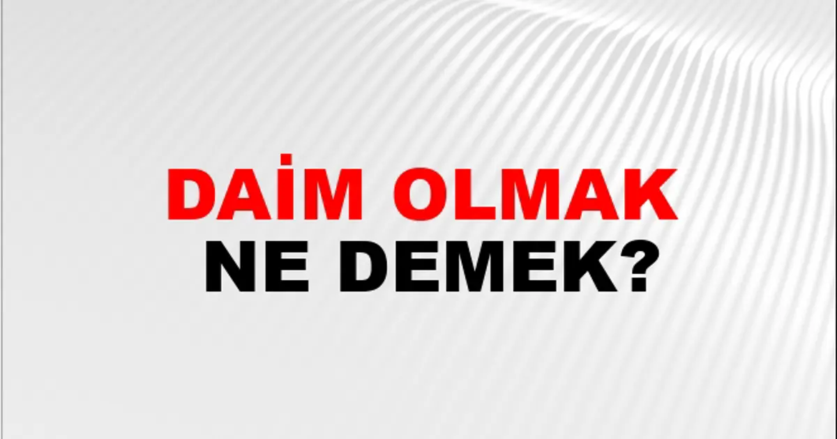 Daim Olmak Nasıl Yazılır? | NTV Haber