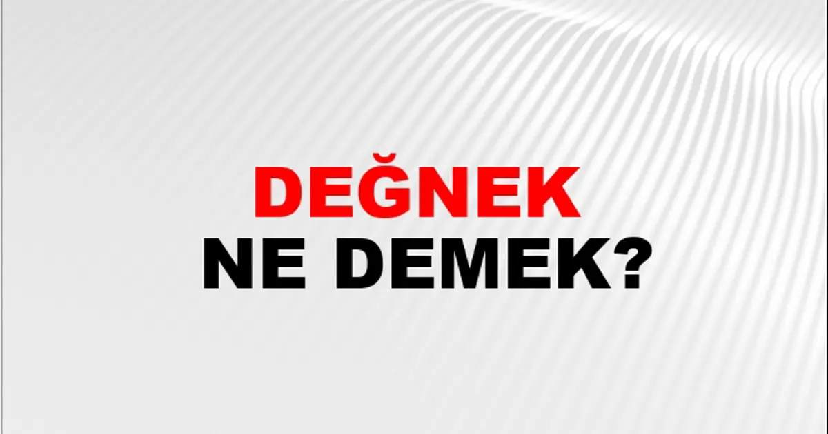 Değnek Ne Demek? Değnek Kelimesinin TDK Sözlük Anlamı Nedir? | NTV Haber