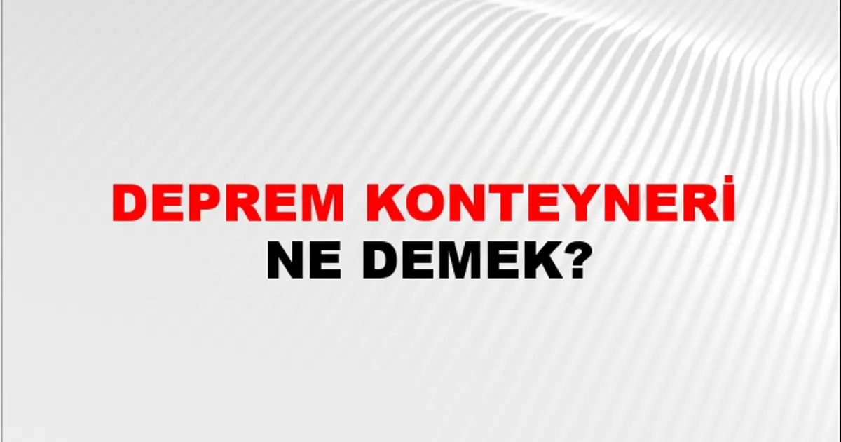 Deprem Konteyneri Nasıl Yazılır? | NTV Haber
