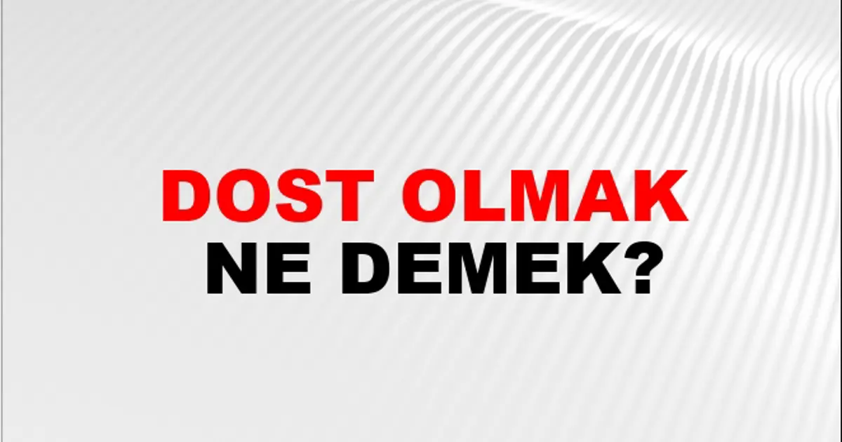 Dost Olmak Nasıl Yazılır? | NTV Haber