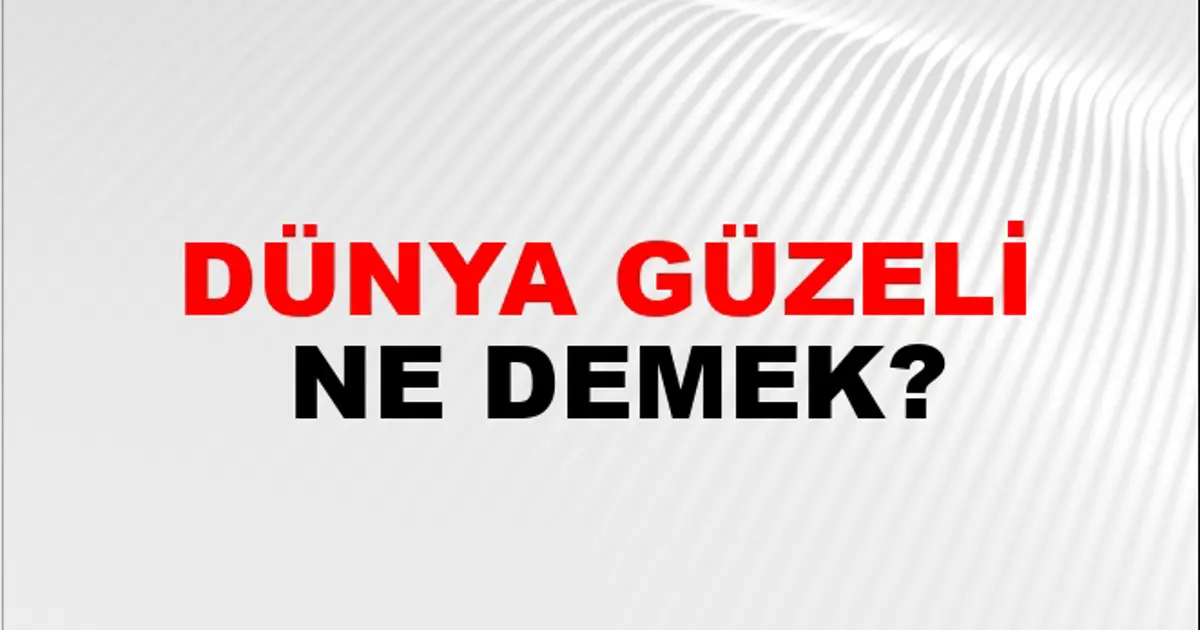 Dünya Güzeli Nasıl Yazılır? | NTV Haber