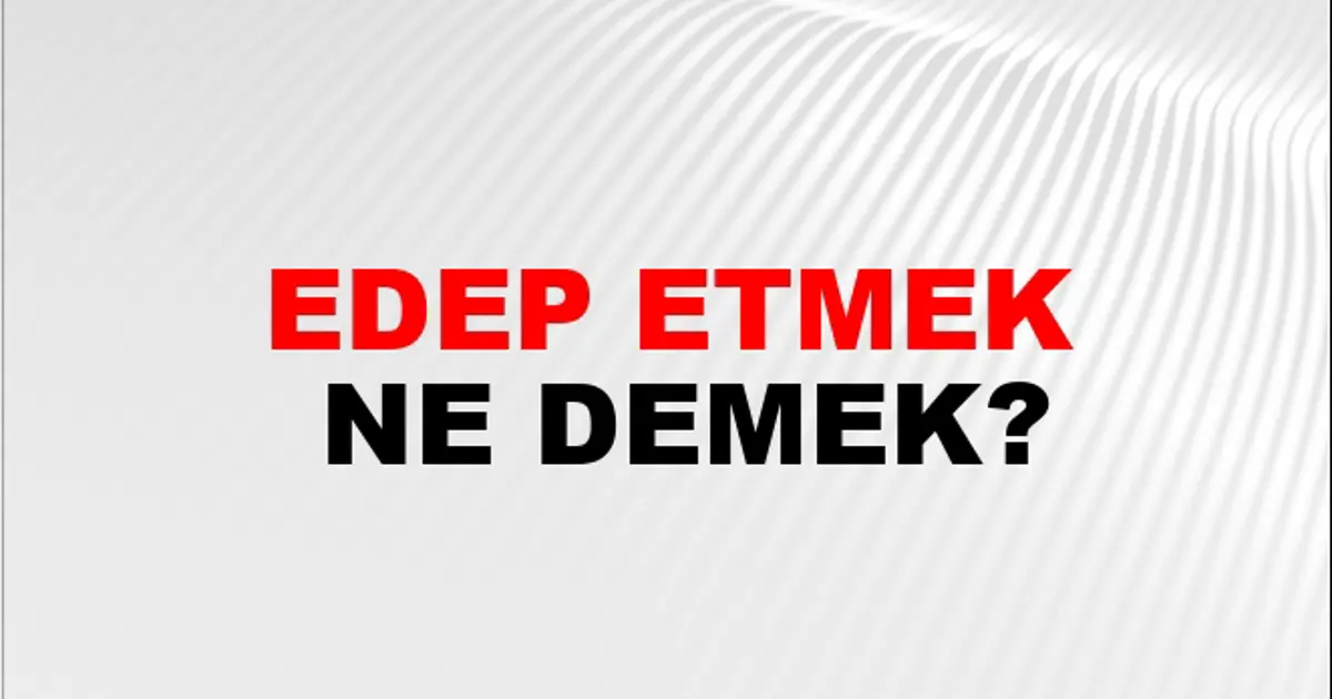 Edep Etmek Nasıl Yazılır? | NTV Haber