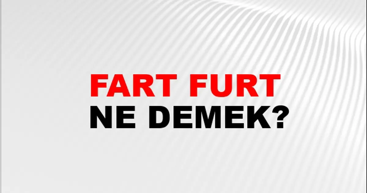 Fart Furt Nasıl Yazılır? | NTV Haber