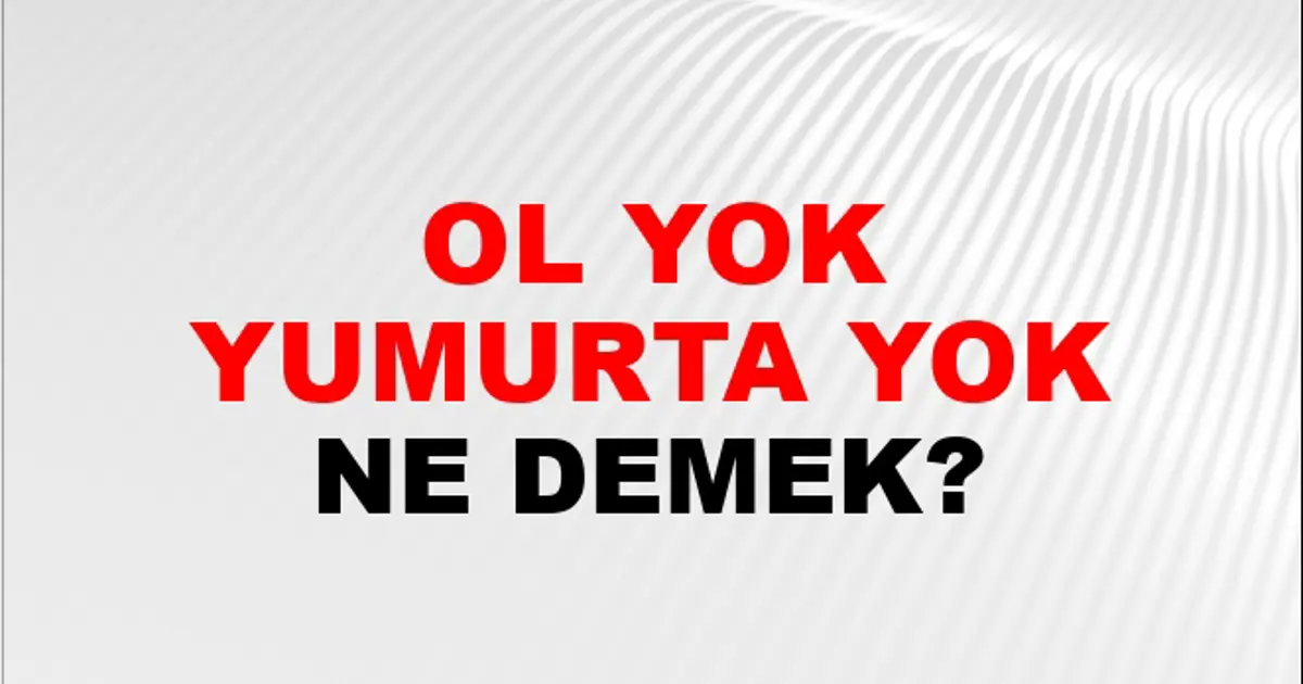Fol Yok Yumurta Yok Ne Demek? Fol Yok Yumurta Yok Kelimesinin TDK ...