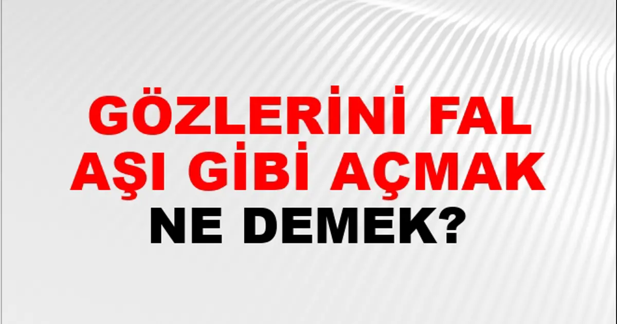 Gözlerini Fal Taşı Gibi Açmak Ne Demek? Gözlerini Fal Taşı Gibi Açmak ...