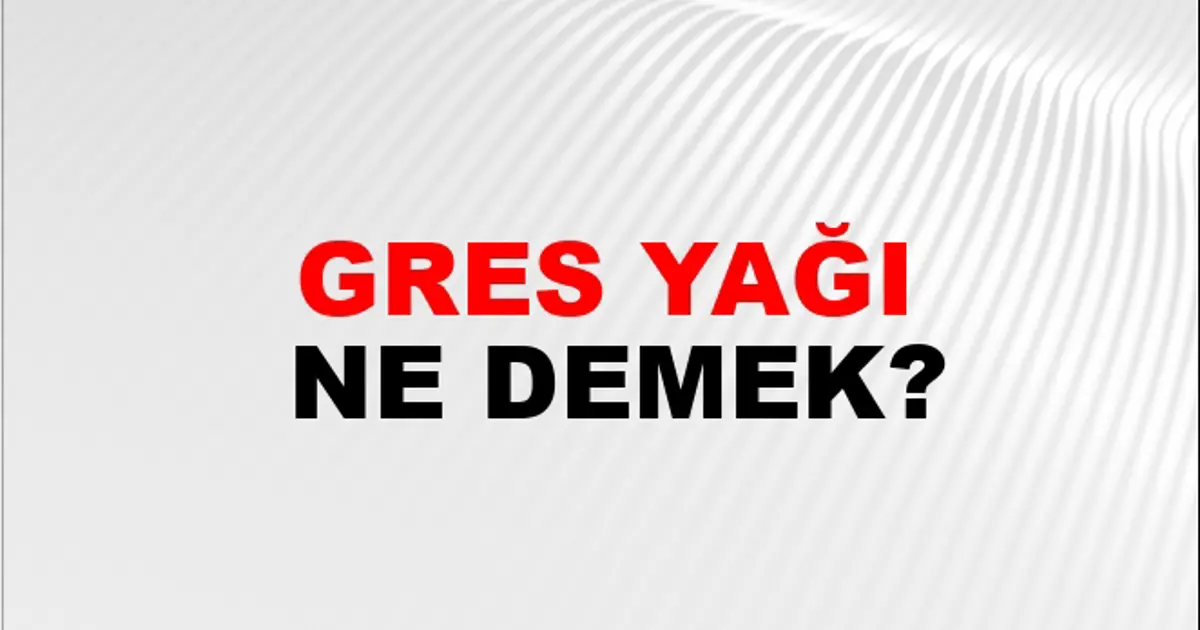 Gres Yağı Nasıl Yazılır? | NTV Haber