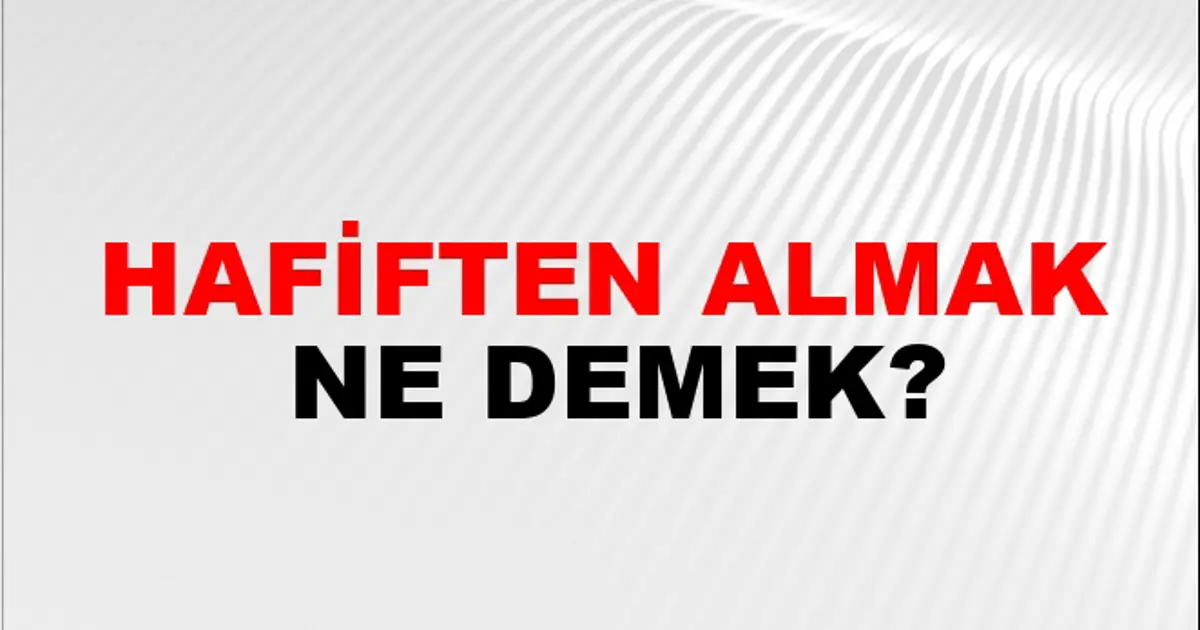 Hafiften Almak Nasıl Yazılır? | NTV Haber