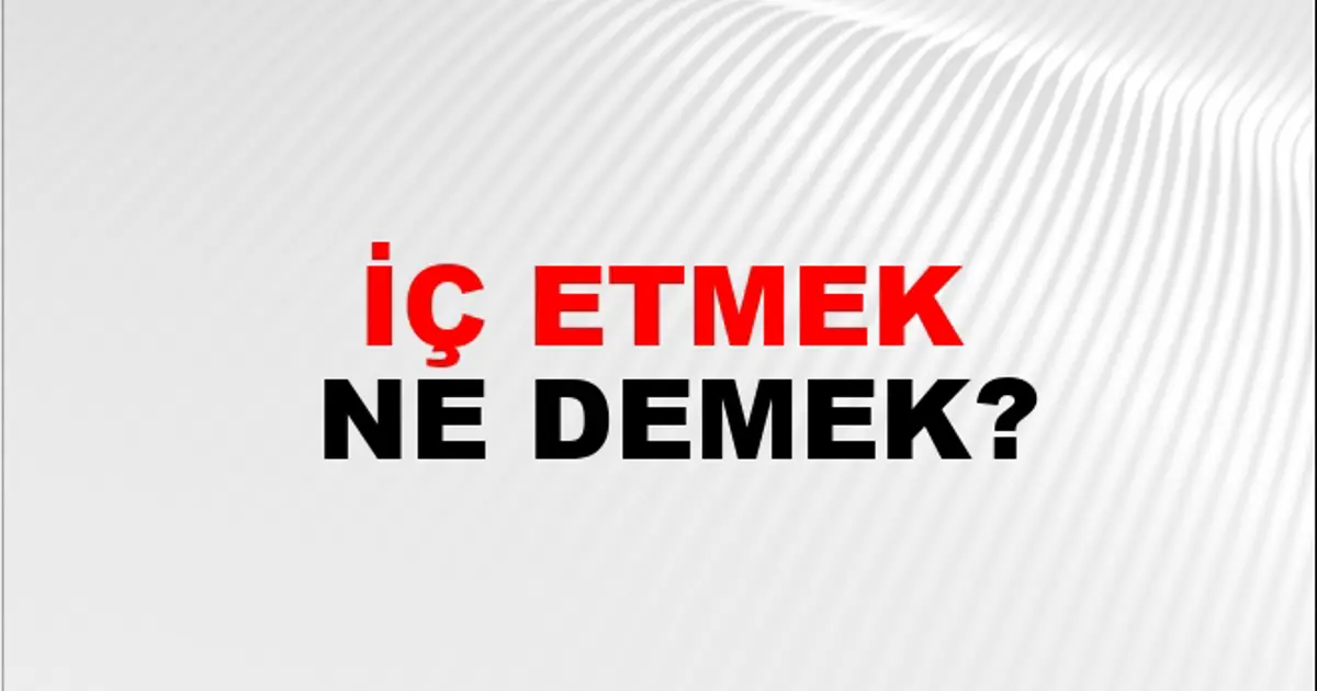 İç Etmek Nasıl Yazılır? | NTV Haber