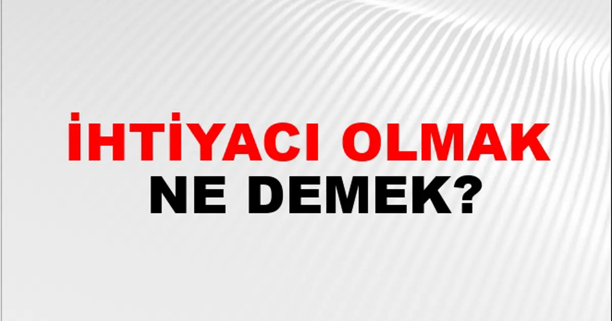 İhtiyacı Olmak Nasıl Yazılır? | NTV Haber