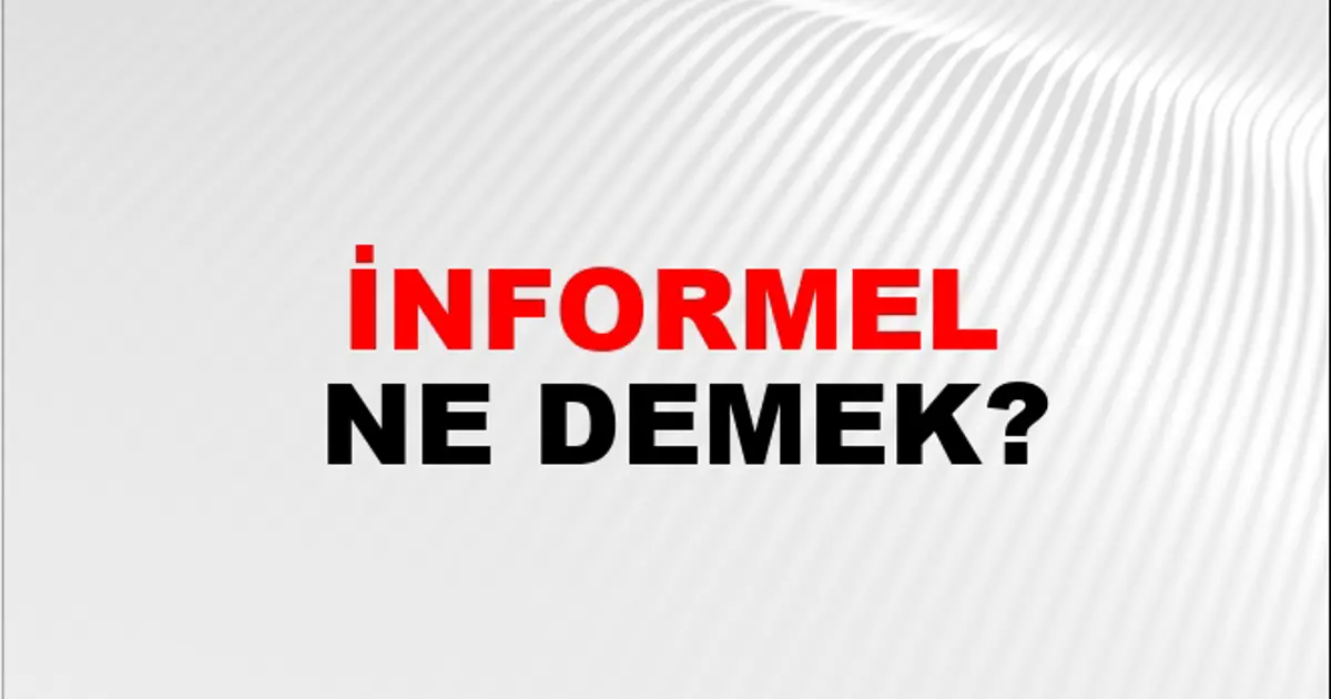 İnformel Eş Anlamlısı - İnformel Kelimesinin Eş Anlamlısı Nedir? | NTV ...