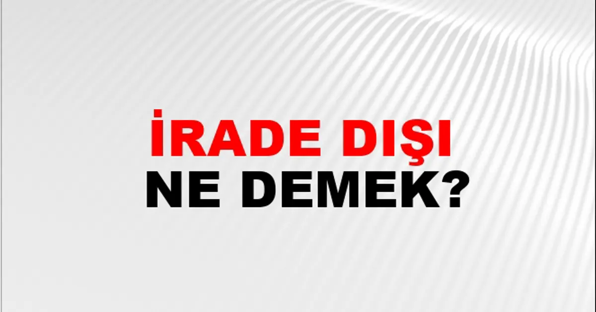 İrade Dışı Nasıl Yazılır? | NTV Haber