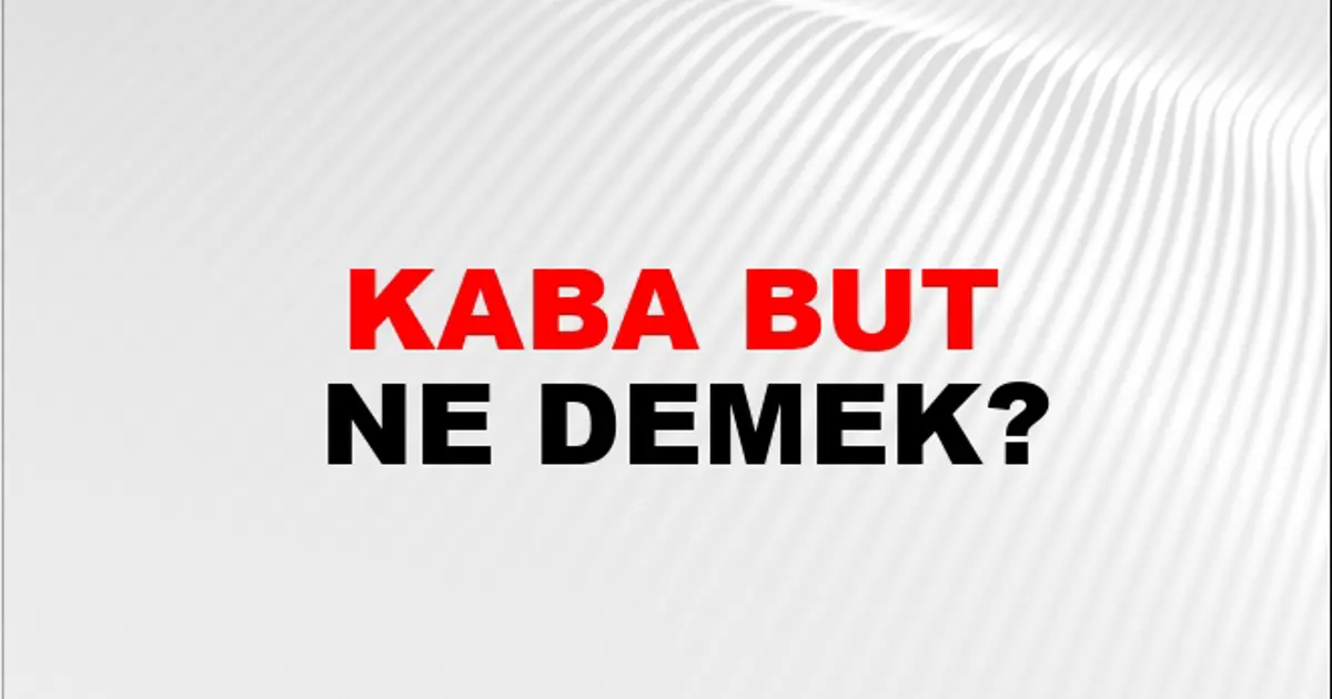 Kaba But Nasıl Yazılır? | NTV Haber