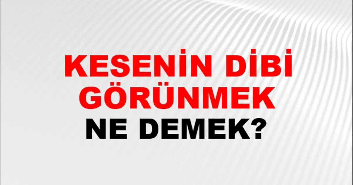 Kesenin Dibi Görünmek Ne Demek? Kesenin Dibi Görünmek Kelimesinin TDK ...