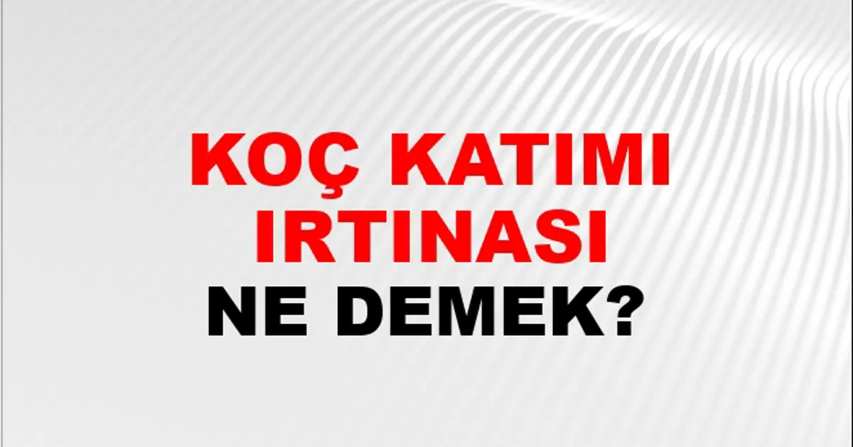Koç Katımı Fırtınası Eş Anlamlısı - Koç Katımı Fırtınası Kelimesinin Eş ...