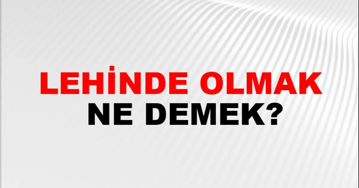 Lehinde Olmak Nasıl Yazılır? | NTV Haber