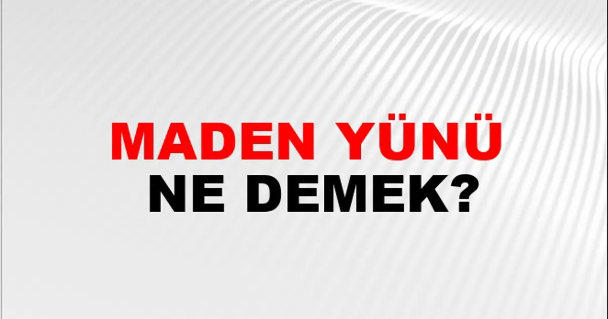 Maden Yünü Eş Anlamlısı - Maden Yünü Kelimesinin Eş Anlamlısı Nedir ...