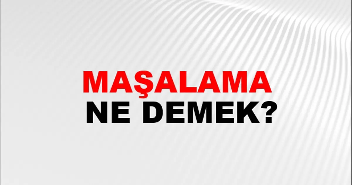 Maşalama Nasıl Yazılır? | NTV Haber