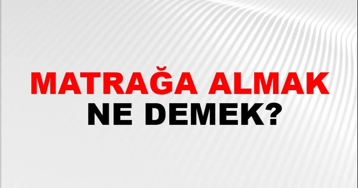 Matrağa Almak Nasıl Yazılır? | NTV Haber