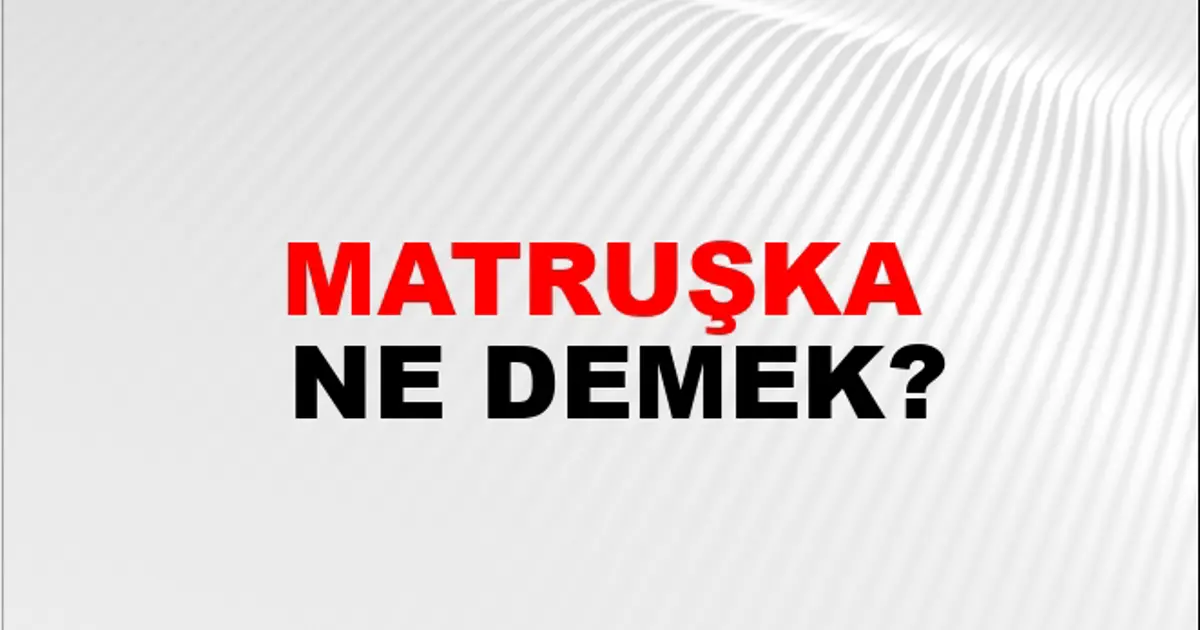 Matruşka Nasıl Yazılır? | NTV Haber