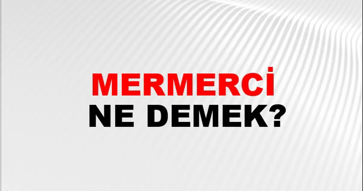 Mermerci Eş Anlamlısı - Mermerci Kelimesinin Eş Anlamlısı Nedir? | NTV ...