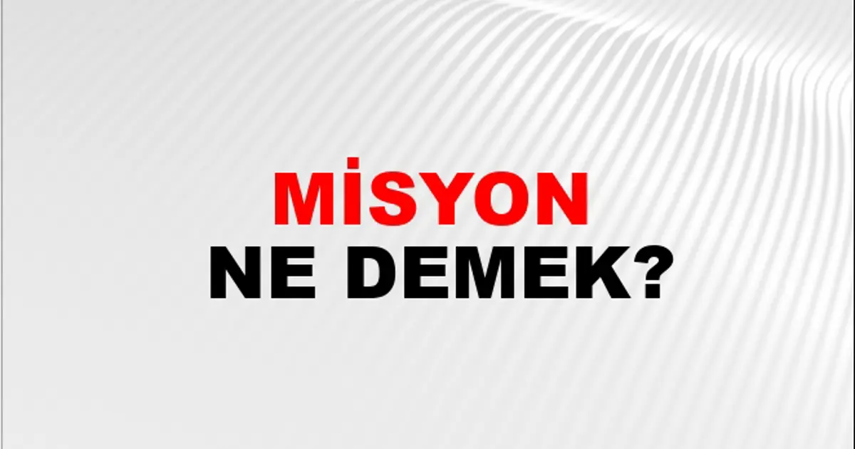 Misyon Eş Anlamlısı - Misyon Kelimesinin Eş Anlamlısı Nedir? | NTV Haber