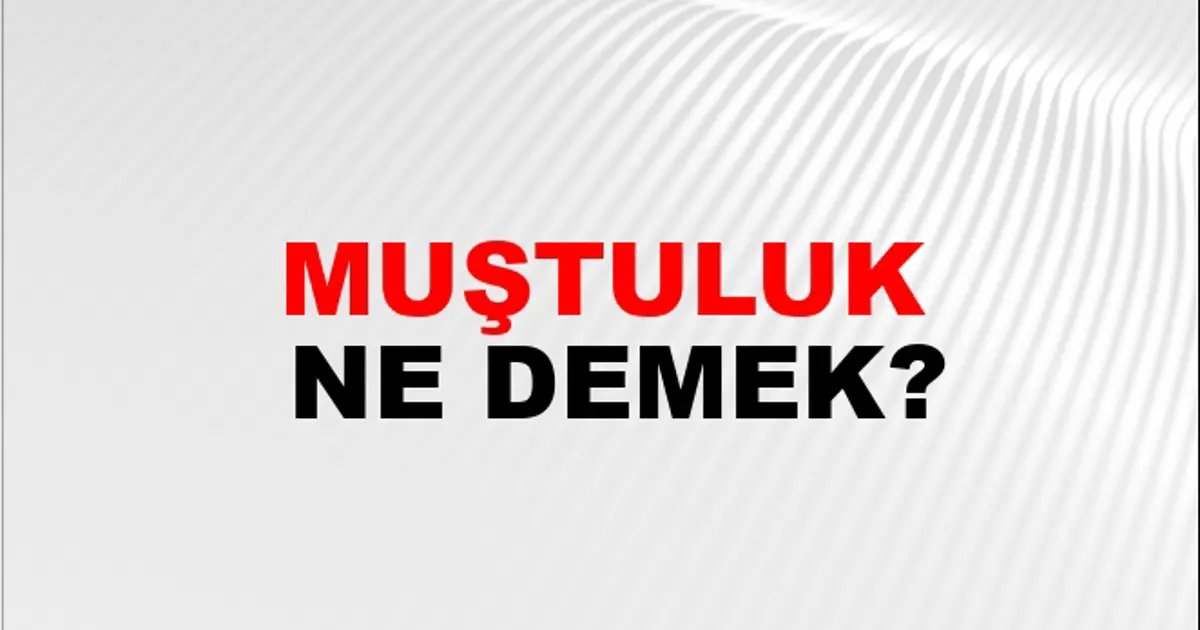 Muştuluk Ne Demek? Muştuluk Kelimesinin TDK Sözlük Anlamı Nedir? | NTV ...