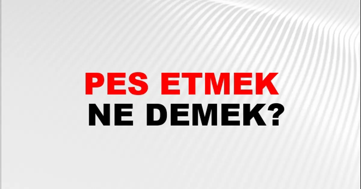 Pes Etmek Nasıl Yazılır? | NTV Haber