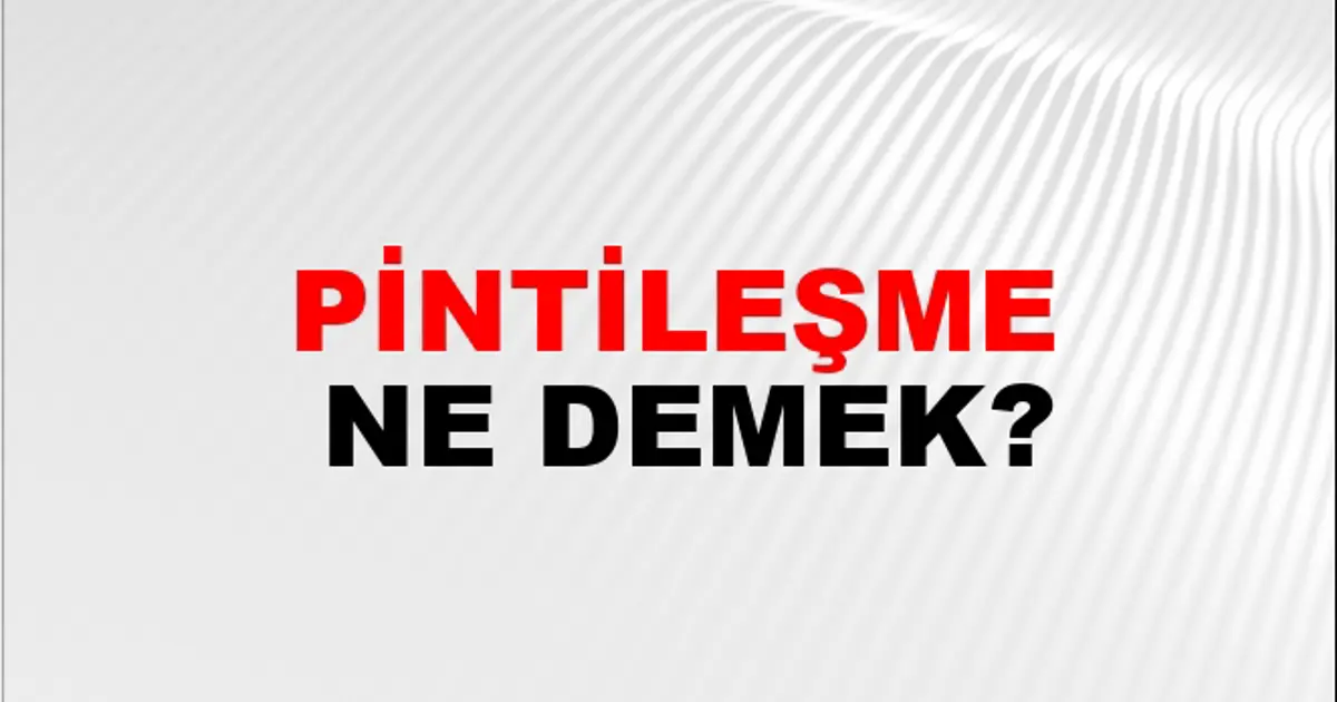 Pintileşme Nasıl Yazılır? | NTV Haber