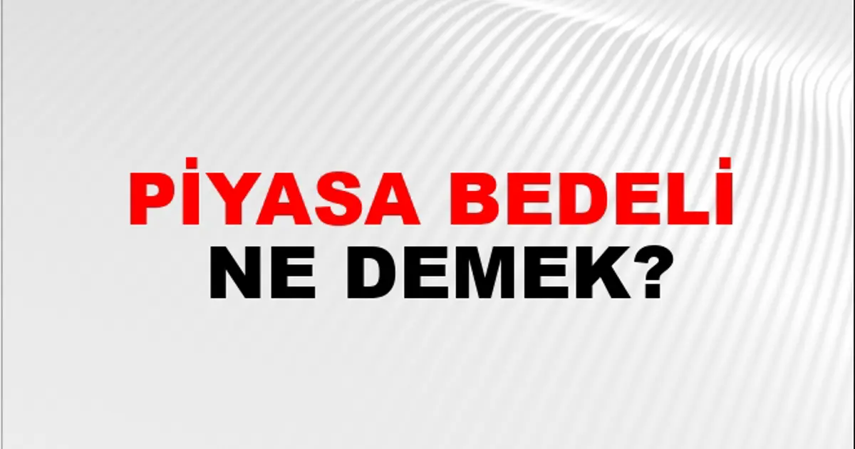 Piyasa Bedeli Eş Anlamlısı - Piyasa Bedeli Kelimesinin Eş Anlamlısı ...