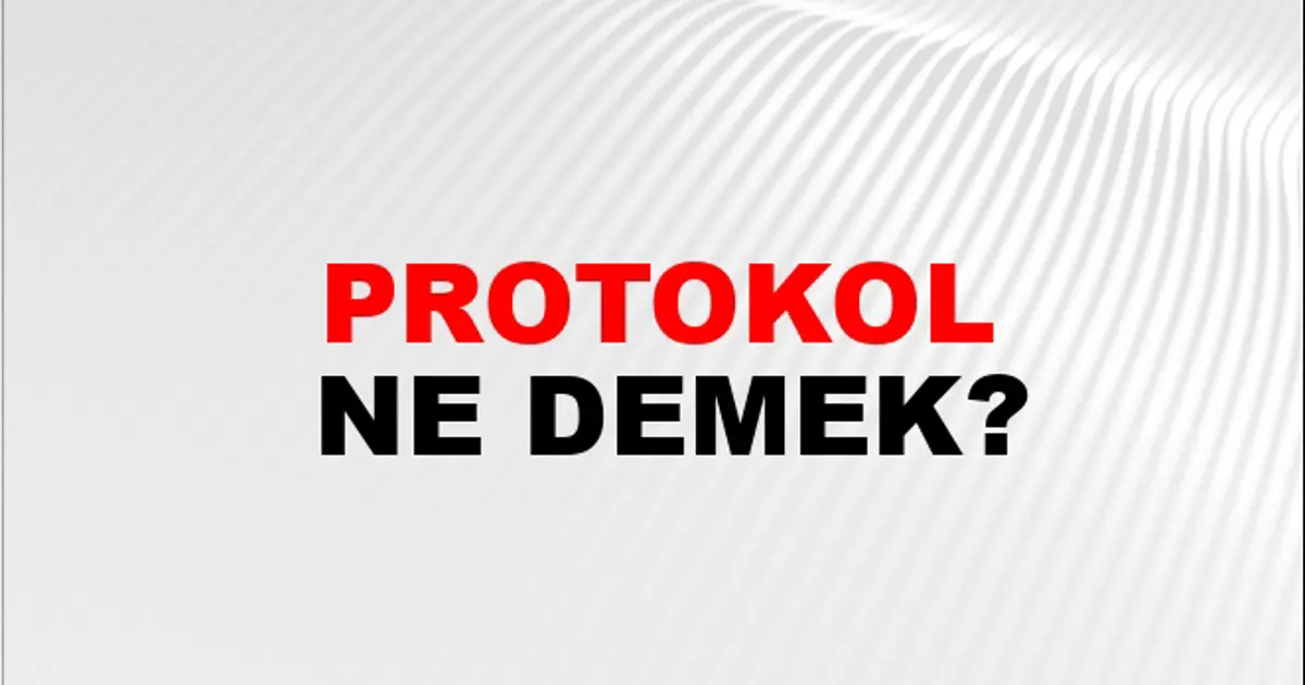 Protokol Ne Demek? Protokol Kelimesinin TDK Sözlük Anlamı Nedir? | NTV ...