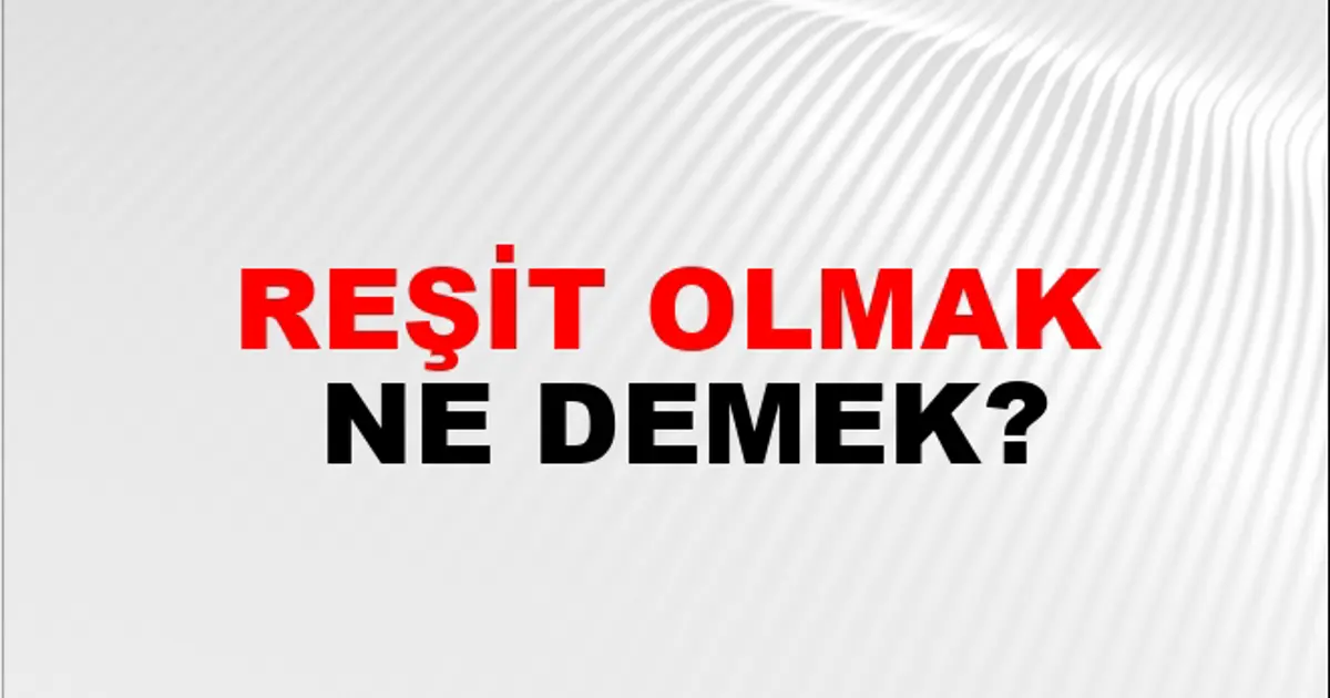 Reşit Olmak Nasıl Yazılır? | NTV Haber