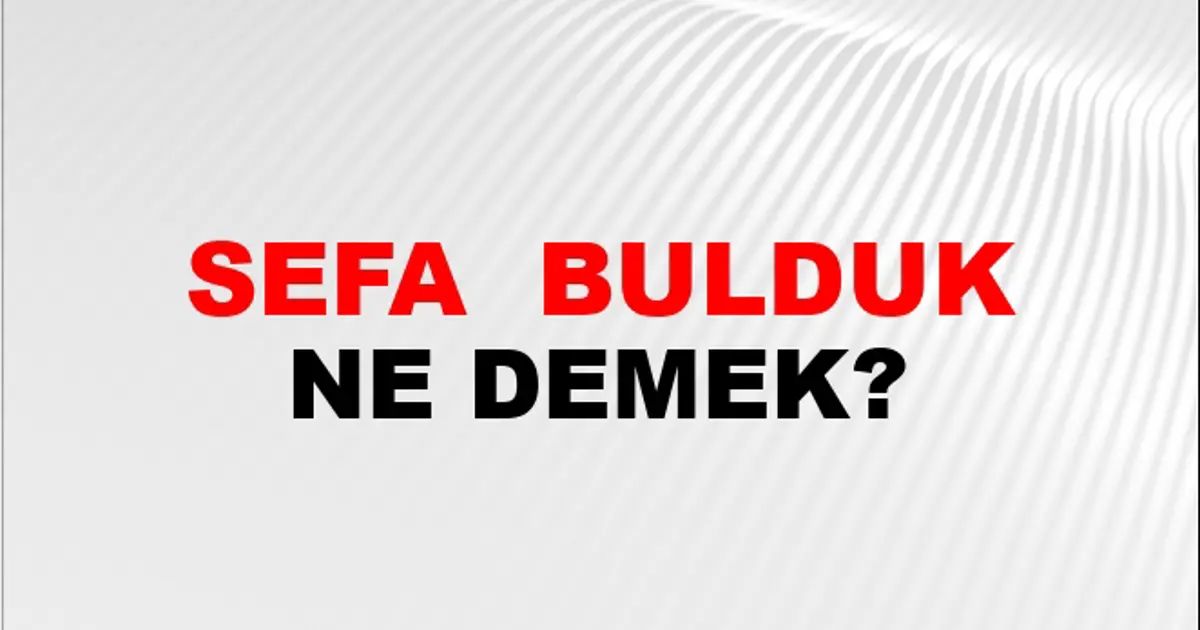Sefa (Veya sefalar) bulduk Ne Demek? Sefa (Veya sefalar) bulduk ...